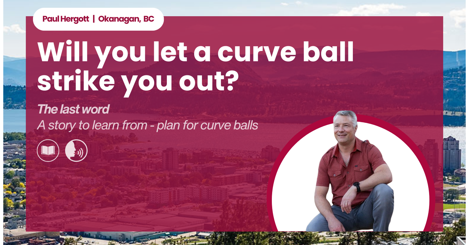 A story to learn from - plan for curve balls - Hergott Law